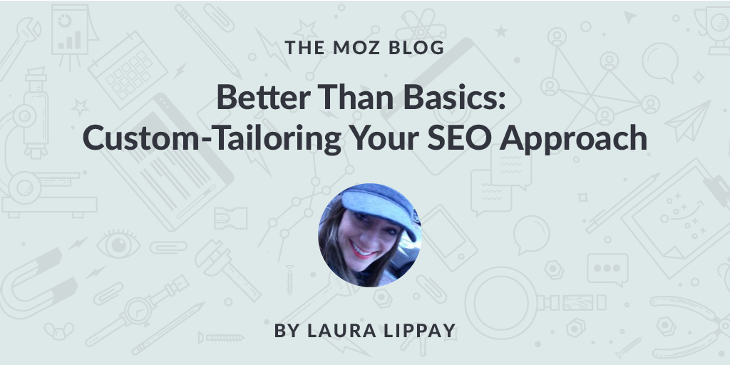 Better Than Basics: Custom-Tailoring Your SEO Approach (With Real-World ...