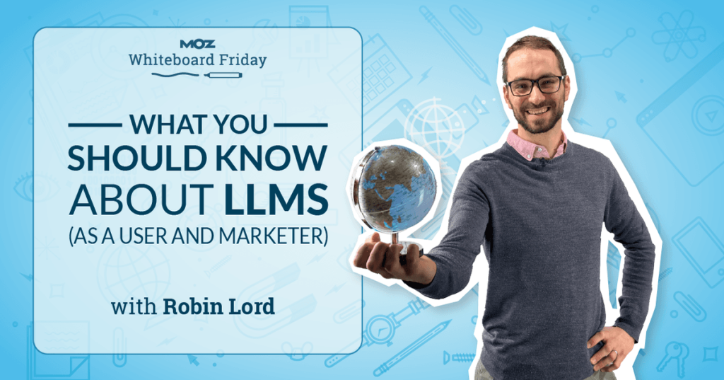 What You Should Know About LLMs (As a User and Marketer) — Whiteboard ...