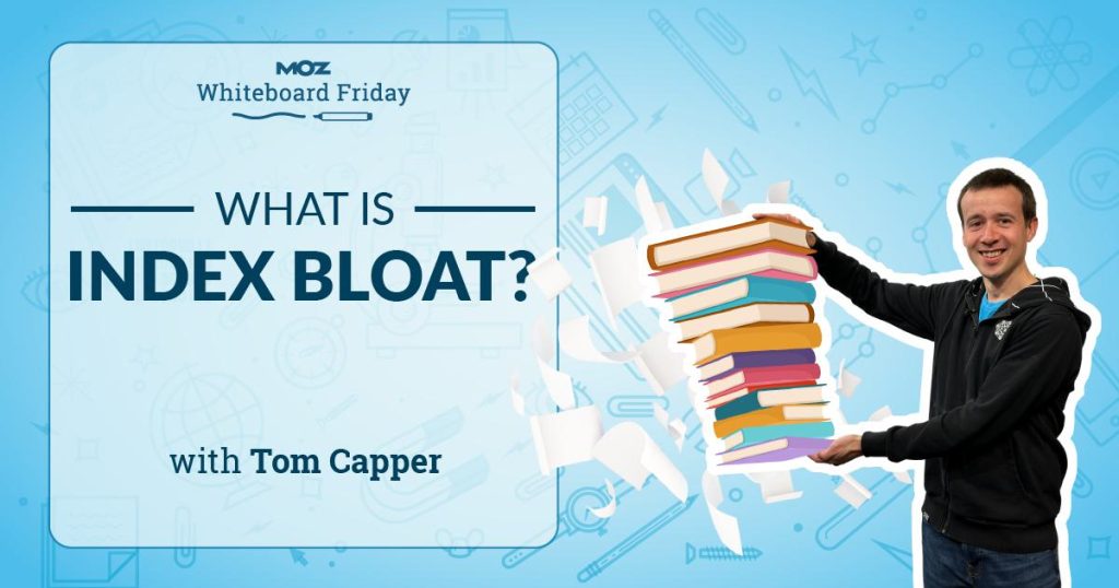 What is Index Bloat? — Whiteboard Friday | Llizo Marketing™